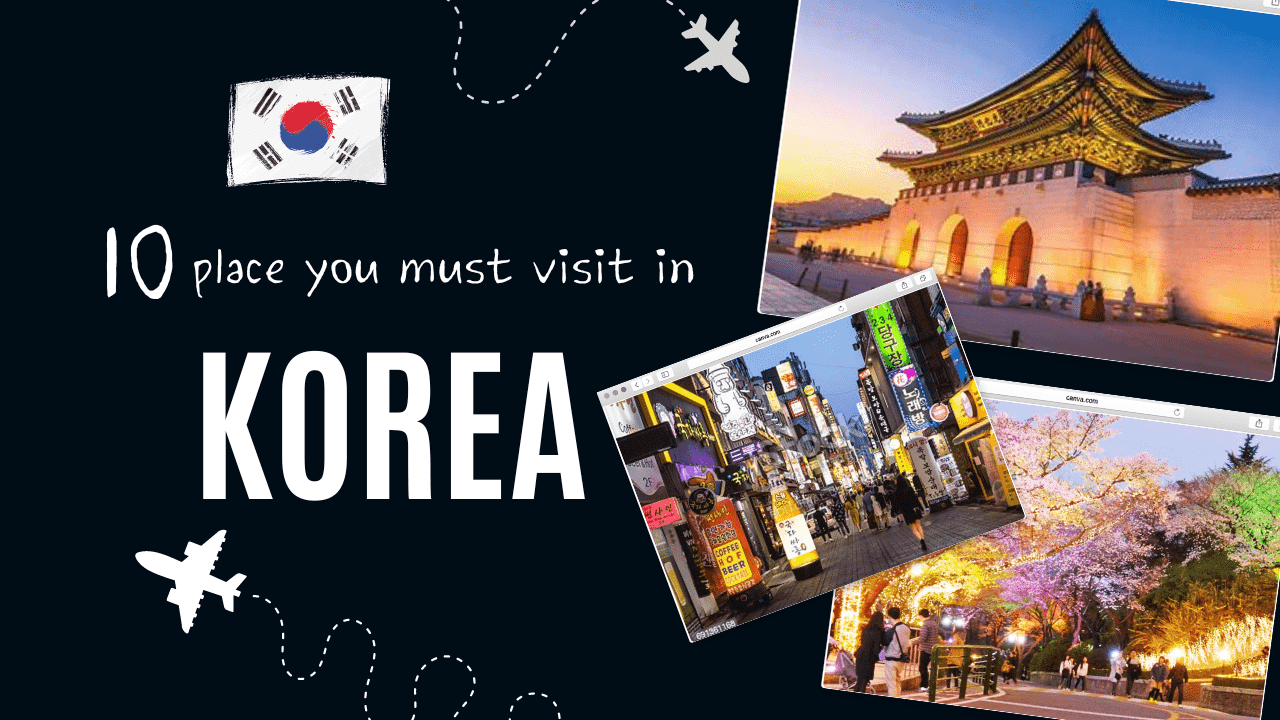 10 Places You Must Visit in Korea - LKI School of Korean Language